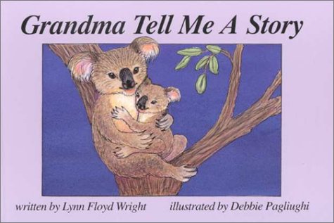 Grandma, Tell Me a Story: Wright, Lynn Floyd, Pagliughi, Debbie ...