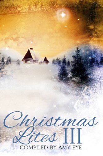 Christmas Lites III: Eye, Amy, Moore, Addison, Yuriko Smith, Angela, La ...