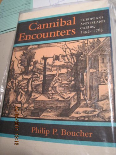 Cannibal Encounters: Europeans and Island Caribs, 1492–1763 (Johns ...