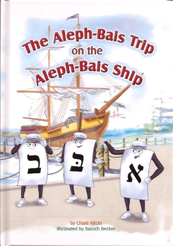 The Aleph Bais Trip on the Aleph Bais Ship: Chani Altein, Baruch Becker ...