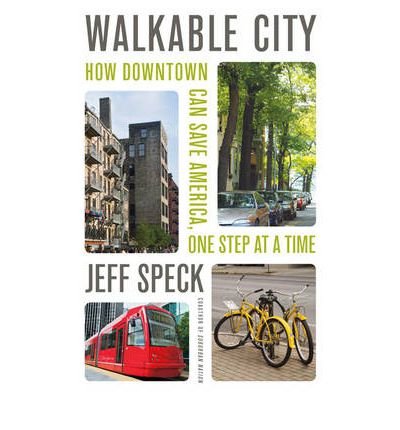 Walkable City: How Downtown Can Save America, One Step at a Time ...