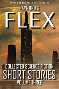 Collected Science Fiction Short Stories: Volume One: A Science Fiction Short Story Collection ...