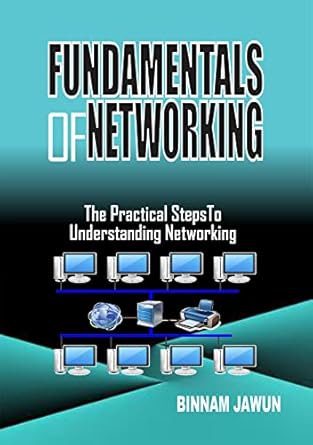 FUNDAMENTALS OF NETWORKING: The Practical Steps To Understanding Networking eBook : Jawun ...