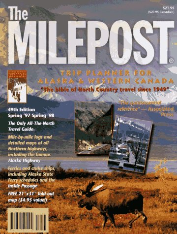 The Milepost: Trip Planner for Alaska & Western Canada : Spring '97 ...