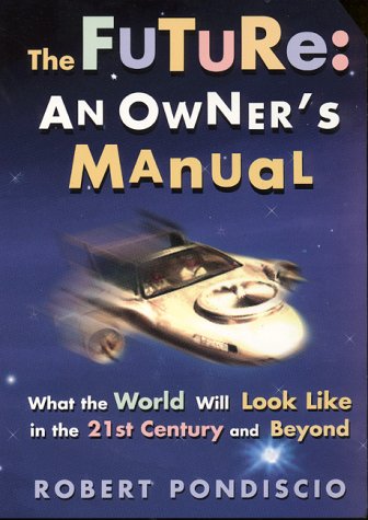 The Future: An Owner's Manual : What the World Will Look Like in the ...