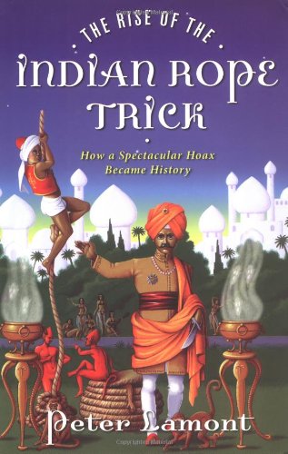 The Rise of the Indian Rope Trick: How a Spectacular Hoax Became ...