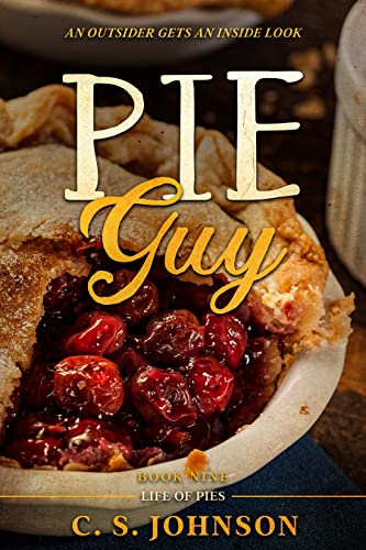 Pie Guy: An Outsider Gets an Inside Look (Life of Pies Book 9) - Kindle ...