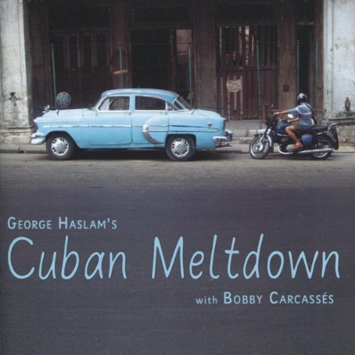 Haslam, George, Bobby Carcasses - Cuban Meltdown - Amazon.com Music