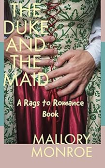The Duke and the Maid: A Rags to Romance Book (The Rags to Romance series) eBook : Monroe ...