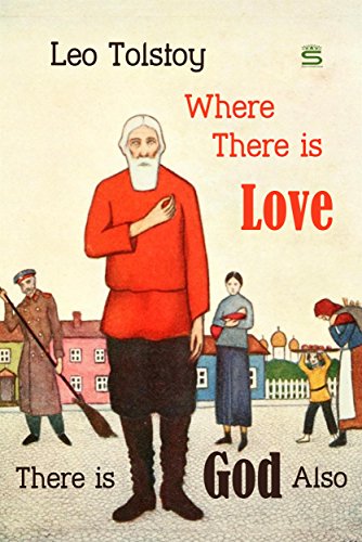 Where There is Love, There is God Also (World Classics) eBook : Leo ...