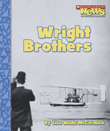 Wright Brothers (Scholastic News Nonfiction Readers): McCormick, Lisa ...