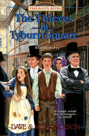 The Thieves of Tyburn Square: Elizabeth Fry (Trailblazer Books #17 ...