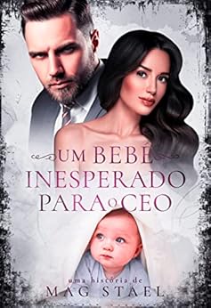 Um bebê inesperado para o CEO eBook : Stael, Mag: Amazon.com.br: Loja Kindle