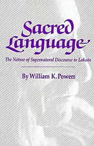 Sacred Language: The Nature of Supernatural Discourse in Lakota ...