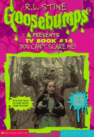 You Can't Scare Me! (Goosebumps Presents TV Book #14): Teddy Margulies ...
