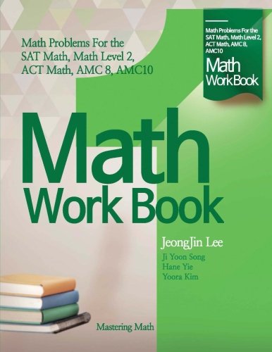 Math Work Book: Math Problems for the SAT Math, Math Level 2, ACT Math ...