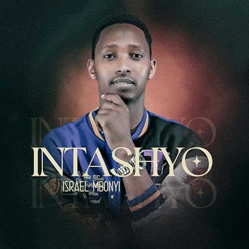 Play Intashyo by Israel Mbonyi on Amazon Music