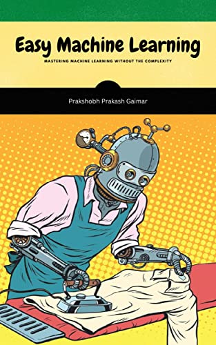 Amazon.com: Easy Machine Learning: "Master Machine Learning without the ...