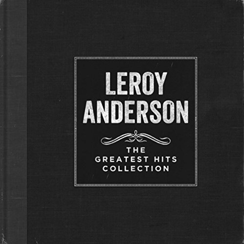 Play The Greatest Hits Collection by Leroy Anderson on Amazon Music