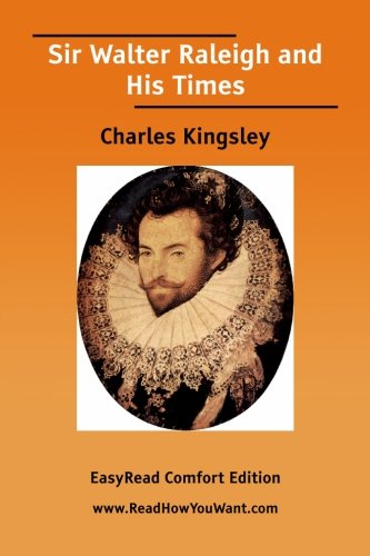 Buy Sir Walter Raleigh and His Times: Easyread Comfort Edition Book ...