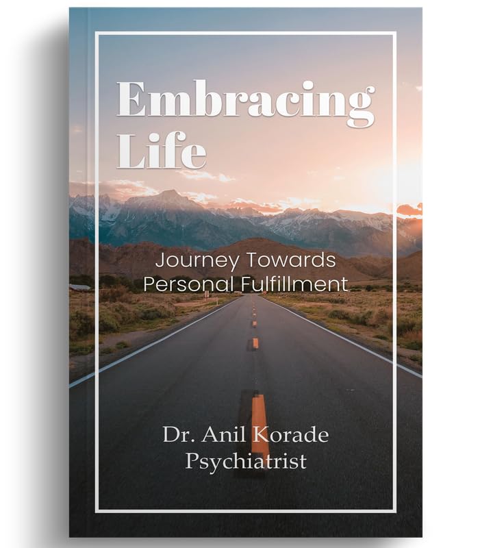 Embracing Life: Journey Towards Personal Fulfillment : Dr. Anil Korade ...
