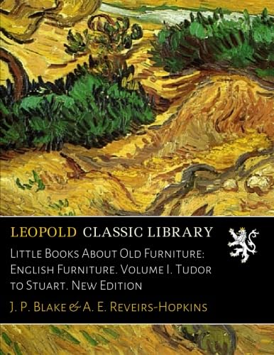 Little Books About Old Furniture: English Furniture. Volume I. Tudor to ...