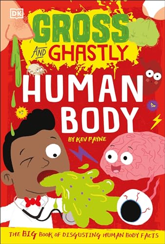 Gross and Ghastly: Human Body: The Big Book of Disgusting - Want It All