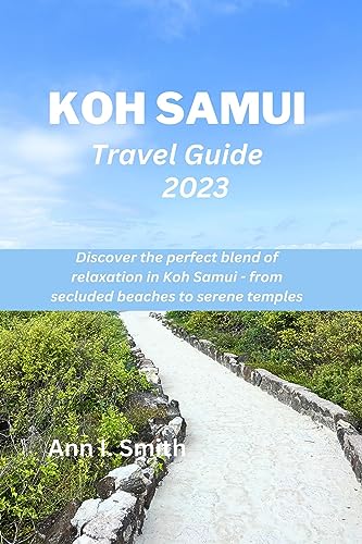 Amazon.com: KOH SAMUI TRAVEL GUIDE 2023: Discover the perfect blend of ...