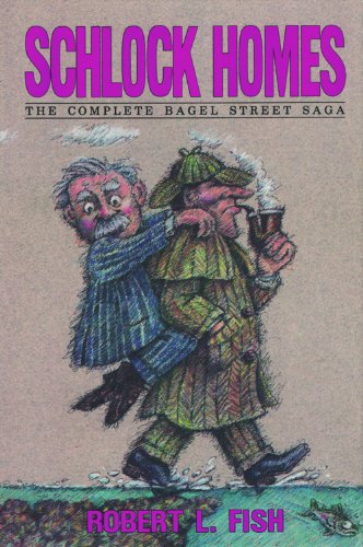 Schlock Homes: The Complete Bagel Street Saga: Fish, Robert L ...