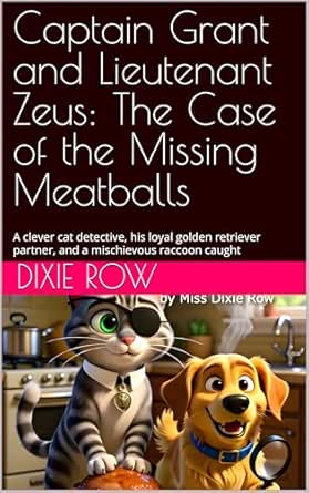 Captain Grant and Lieutenant Zeus: The Case of the Missing Meatballs: A ...