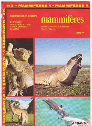 Les Mammiferes. Tome 5, Carnivores Pinnipedes, Cetaces, Sireniens ...