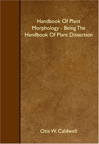 Handbook Of Plant Morphology - Being The Handbook Of Plant Dissection ...