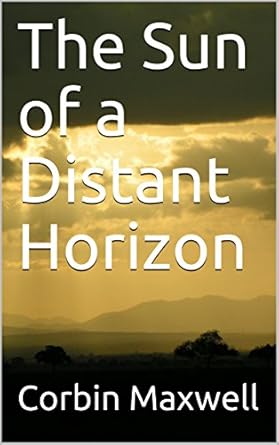 Amazon.com: The Sun of a Distant Horizon eBook : Maxwell, Corbin ...