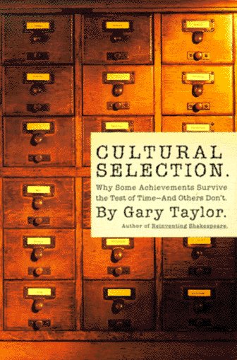 Cultural Selection: Why Some Acheivements Survive The Test Of Time And ...