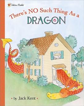 There's No Such Thing as a Dragon (Family Storytime): Kent, Jack ...