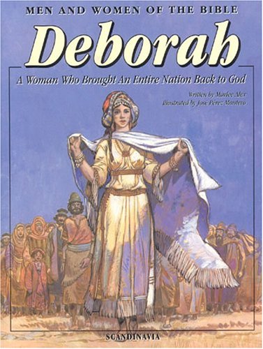 Deborah, A Woman Who Brought An Entire Nation Back To God: Alex, Marlee ...