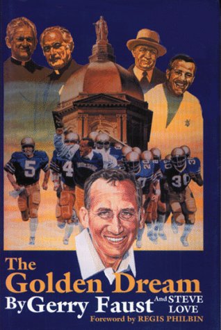 Amazon.com: Gerry Faust: The Golden Dream: 9781571671189: Faust, Gerry ...