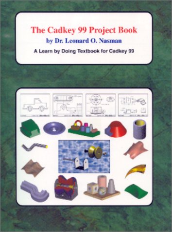 The Cadkey 99 Project Book: Nasman, Dr. Leonard O.: 9781880544723 ...