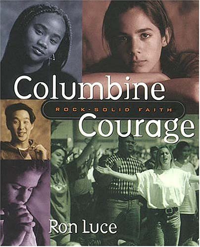 Amazon | Columbine Courage: Rock-Solid Faith | Luce, Ron, Gibbs, Terri ...