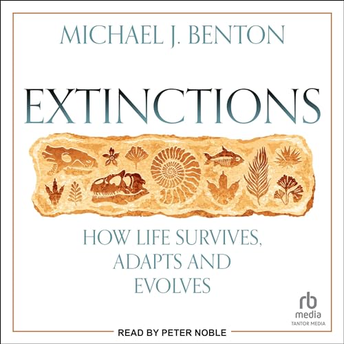 Amazon.com: Extinctions: How Life Survives, Adapts and Evolves (Audible ...