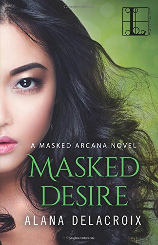Masked Desire: Delacroix, Alana: 9781516103652: Amazon.com: Books