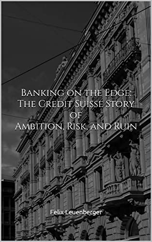 Amazon.com: Banking on the Edge: The Credit Suisse Story of Ambition ...