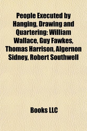People executed by hanging, drawing and quartering: William Wallace ...