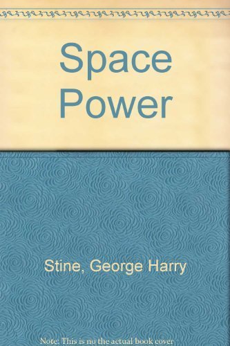Space Power: Stine, Harry G.: 9780441777440: Amazon.com: Books