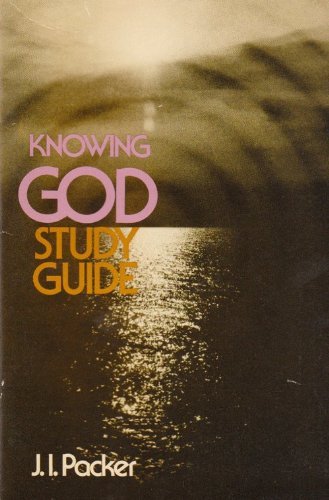 Knowing God: Study Guide: Packer, J. I.: 9780877844136: Amazon.com: Books