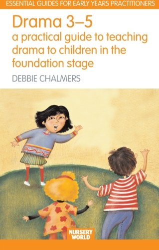 Buy Drama 3 - 5: A Practical Guide to Teaching Drama to Children in the ...