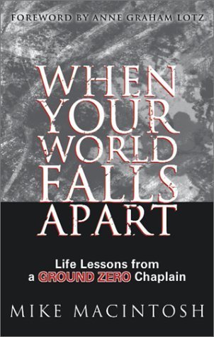 When Your World Falls Apart: Life Lessons from a Ground Zero Chaplain ...