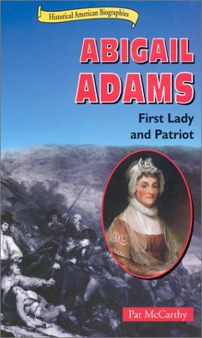 Abigail Adams: First Lady and Patriot (Historical American Biographies ...