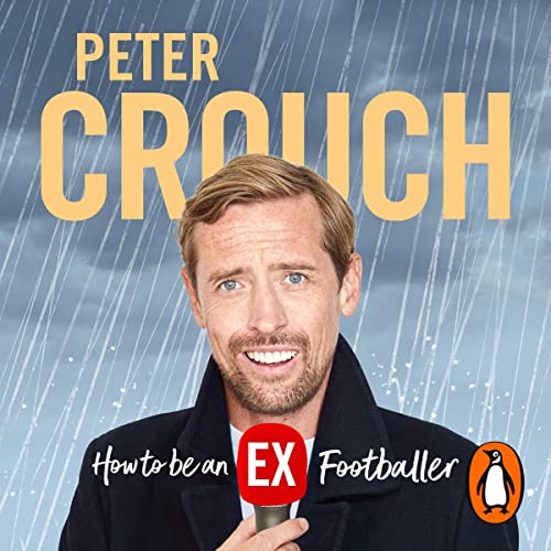 How to Be an Ex-Footballer (Audio Download): Peter Crouch, Peter Crouch ...