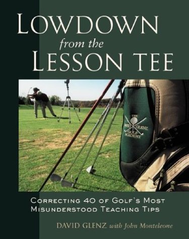 Lowdown From the Lesson Tee : Correcting 40 of Golf's Most ...